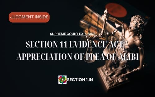 Section 11 Evidence Act: Appreciation of plea of alibi - section1.in